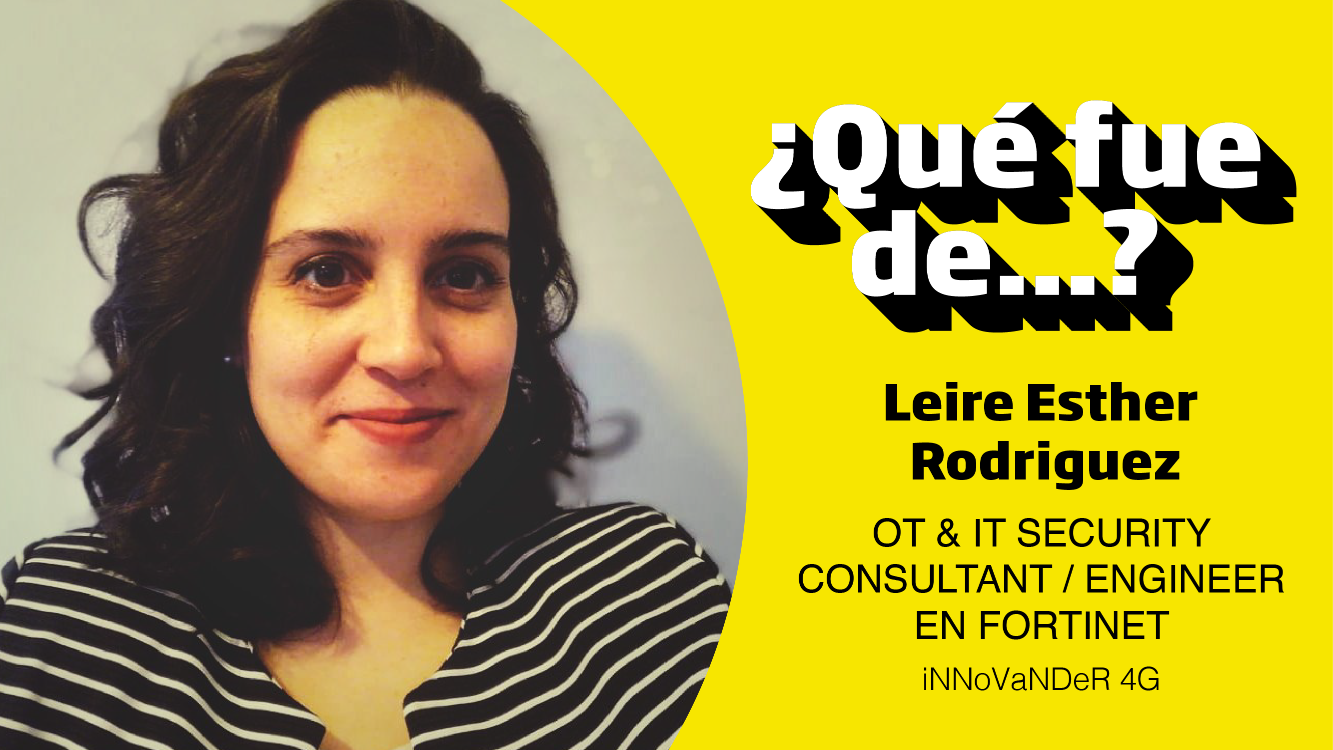 Qué fue de... Leire Esther Rodriguez 4G - iNNoVaNDiS & Co.