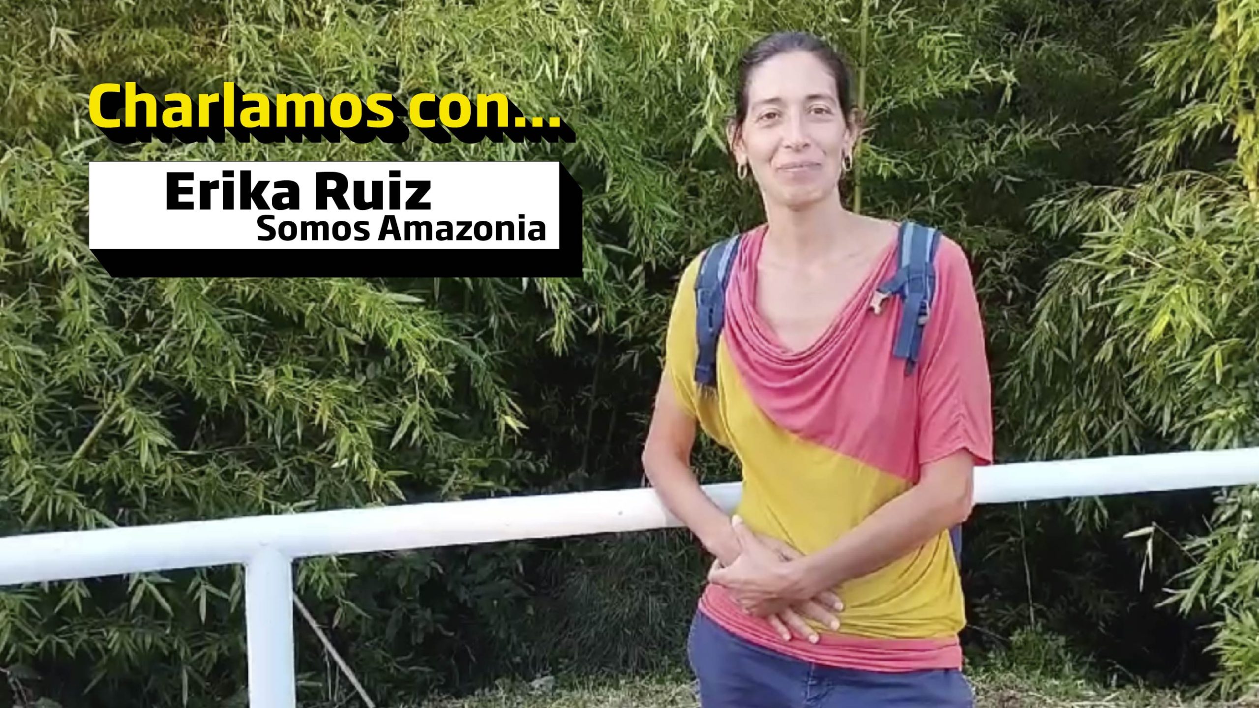 Charlamos con Erika Ruiz - Somos Amazonía - iNNoVaNDiS & Co.
